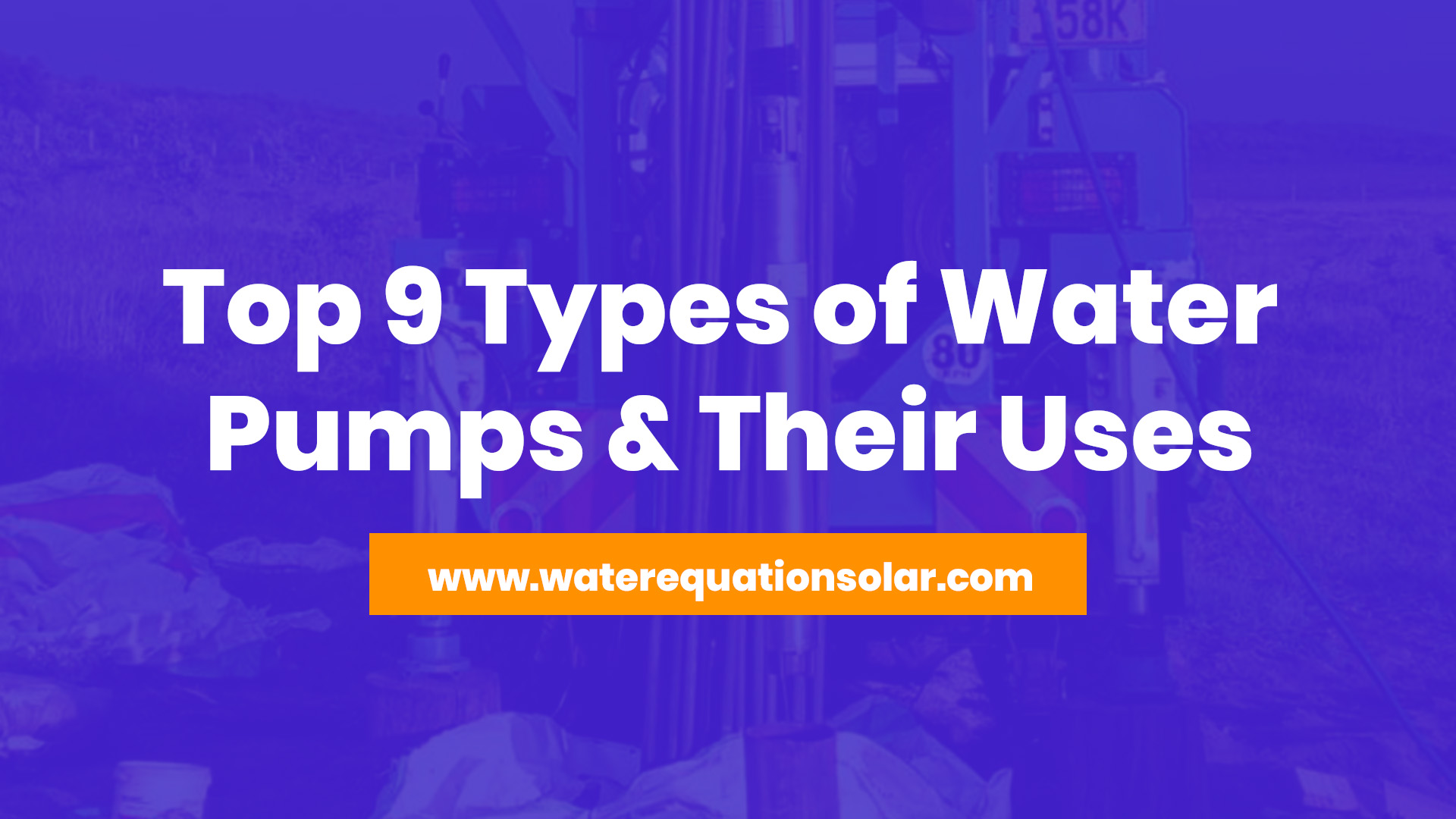 Top 9 Types of Water Pumps & Their Uses